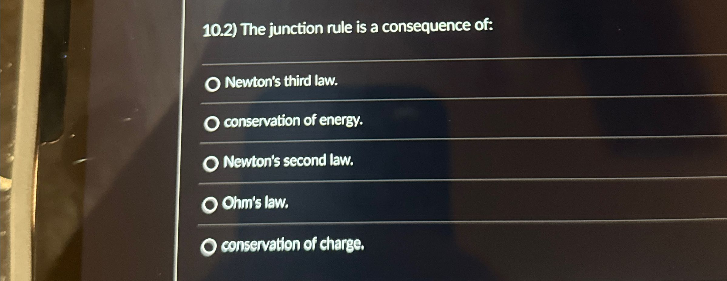 Solved 10.2) ﻿The junction rule is a consequence of:Newton's | Chegg.com