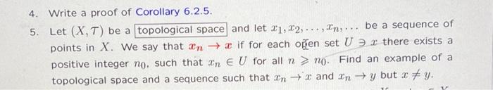 Solved 4. Write a proof of Corollary 6.2.5. 5. Let (X,τ) be | Chegg.com Solved 4. Write a proof of Corollary 6.2.5. 5. Let (X,τ) be | Chegg.com