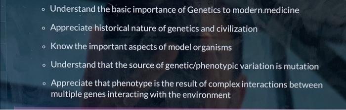 Solved • Understand the basic importance of Genetics to | Chegg.com