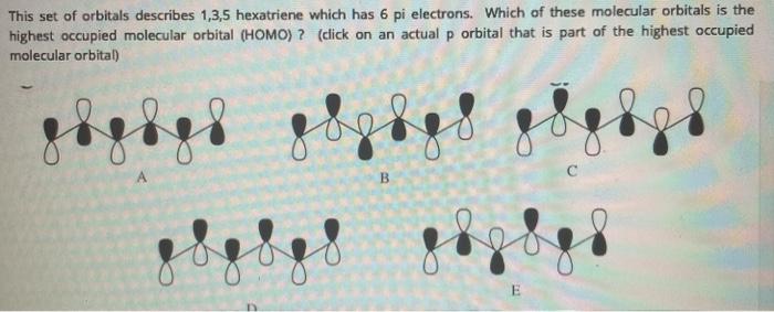 Solved This set of orbitals describes 1,3,5 hexatriene which | Chegg.com