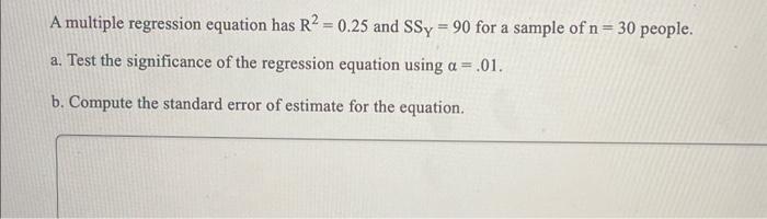 Solved A multiple regression equation has R2=0.25 and SSY=90 | Chegg.com