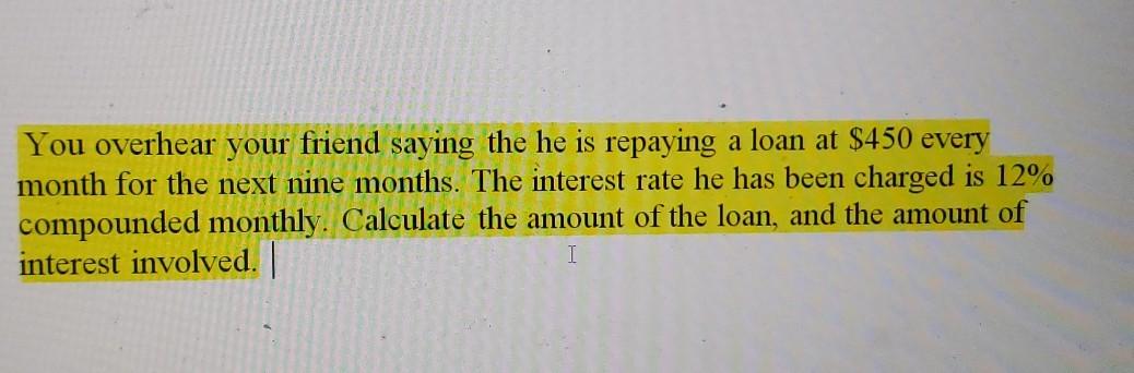 Solved 6) You overhear your friend saying the he is repaying | Chegg.com