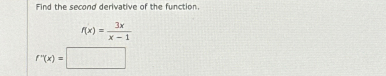 Solved Find the second derivative of the | Chegg.com