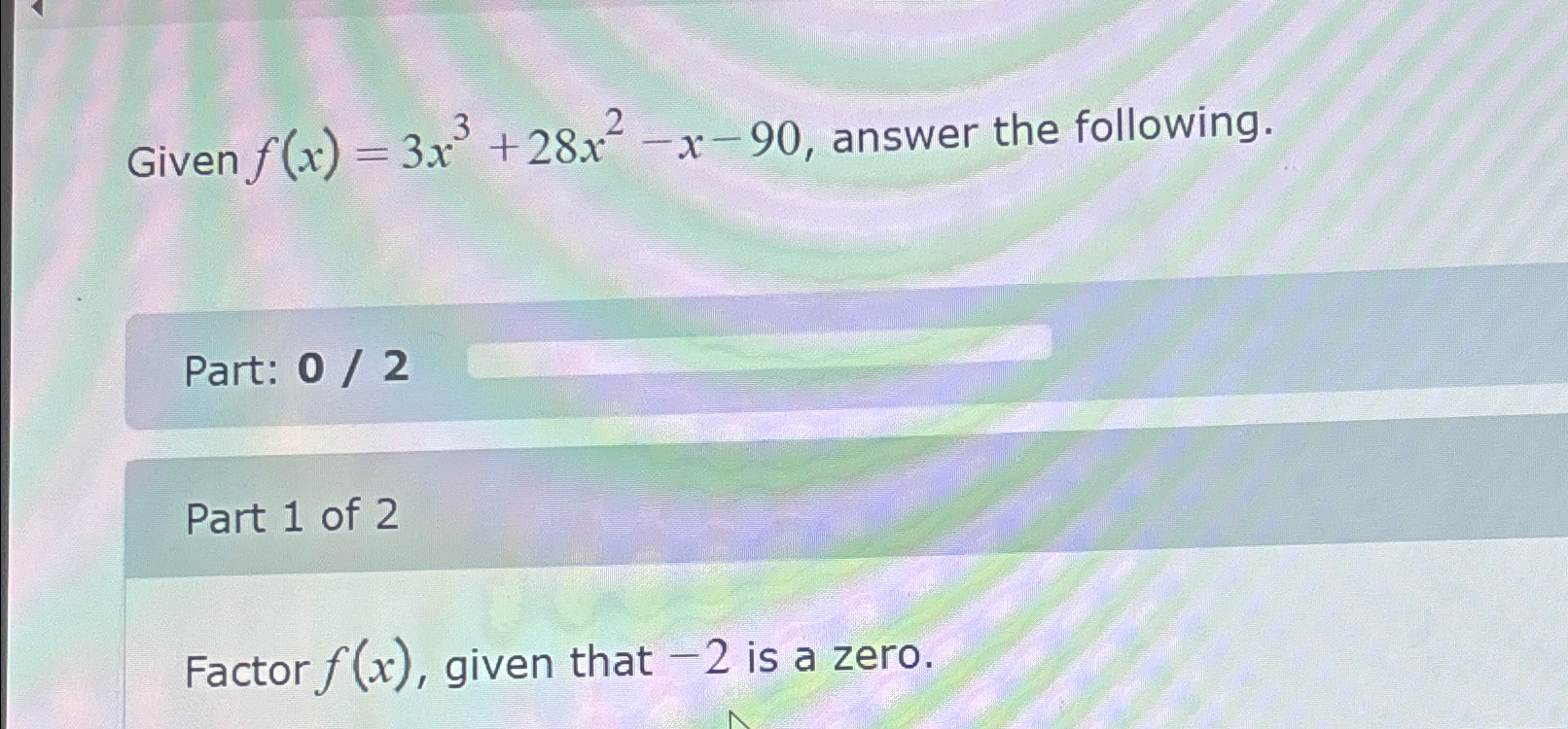 Solved Given f(x)=3x3+28x2-x-90, ﻿answer the following.Part: | Chegg.com