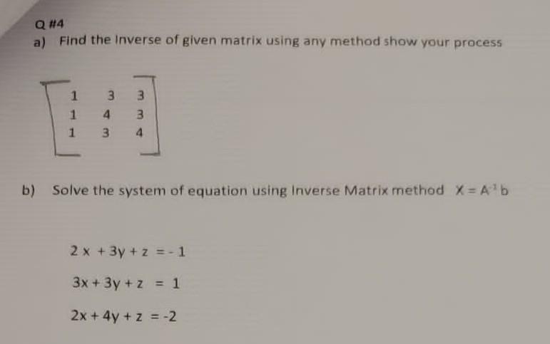 Solved Q #4 a) Find the Inverse of given matrix using any | Chegg.com