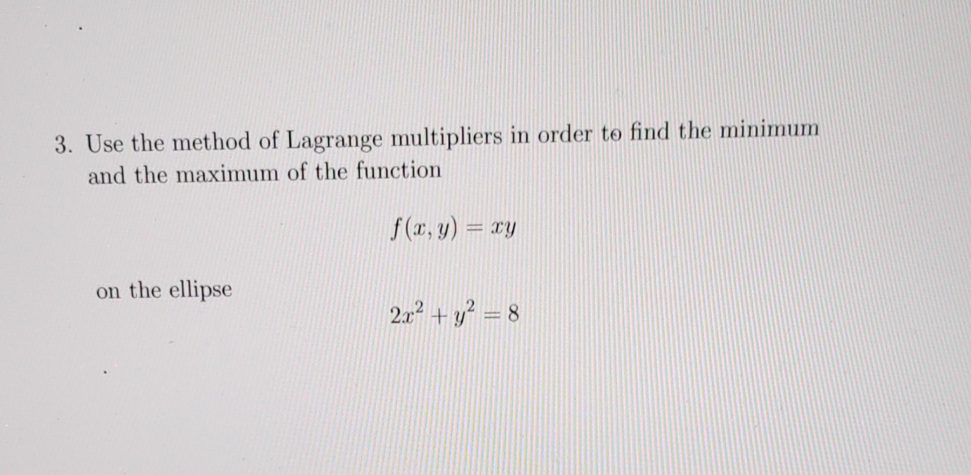 Solved Use La Grange multipliers in order to find the | Chegg.com
