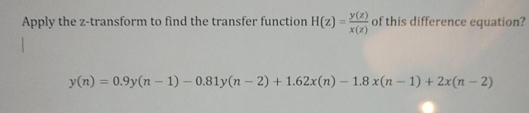 Solved Apply the Z-transform to find the transfer function | Chegg.com