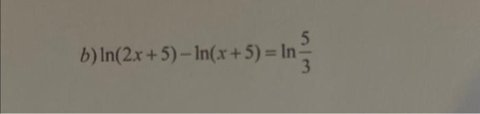 Solved ln(2x+5)−ln(x+5)=ln35 | Chegg.com