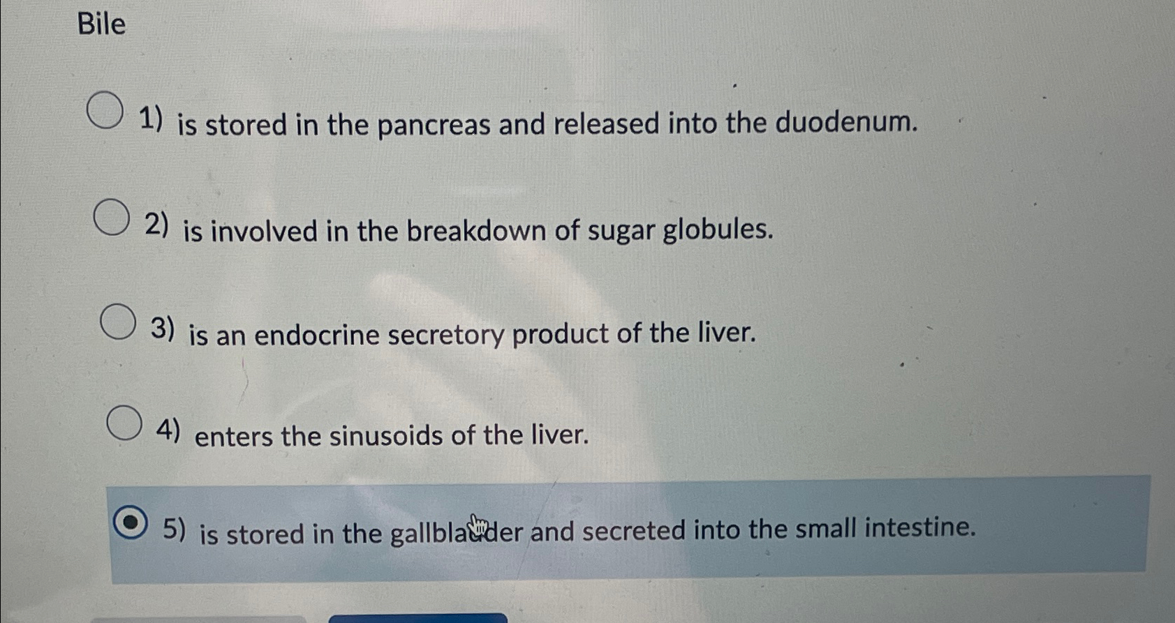 Solved Bileis stored in the pancreas and released into the | Chegg.com