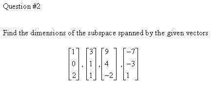 Solved Find the dimensions of the subspace spanned by the | Chegg.com