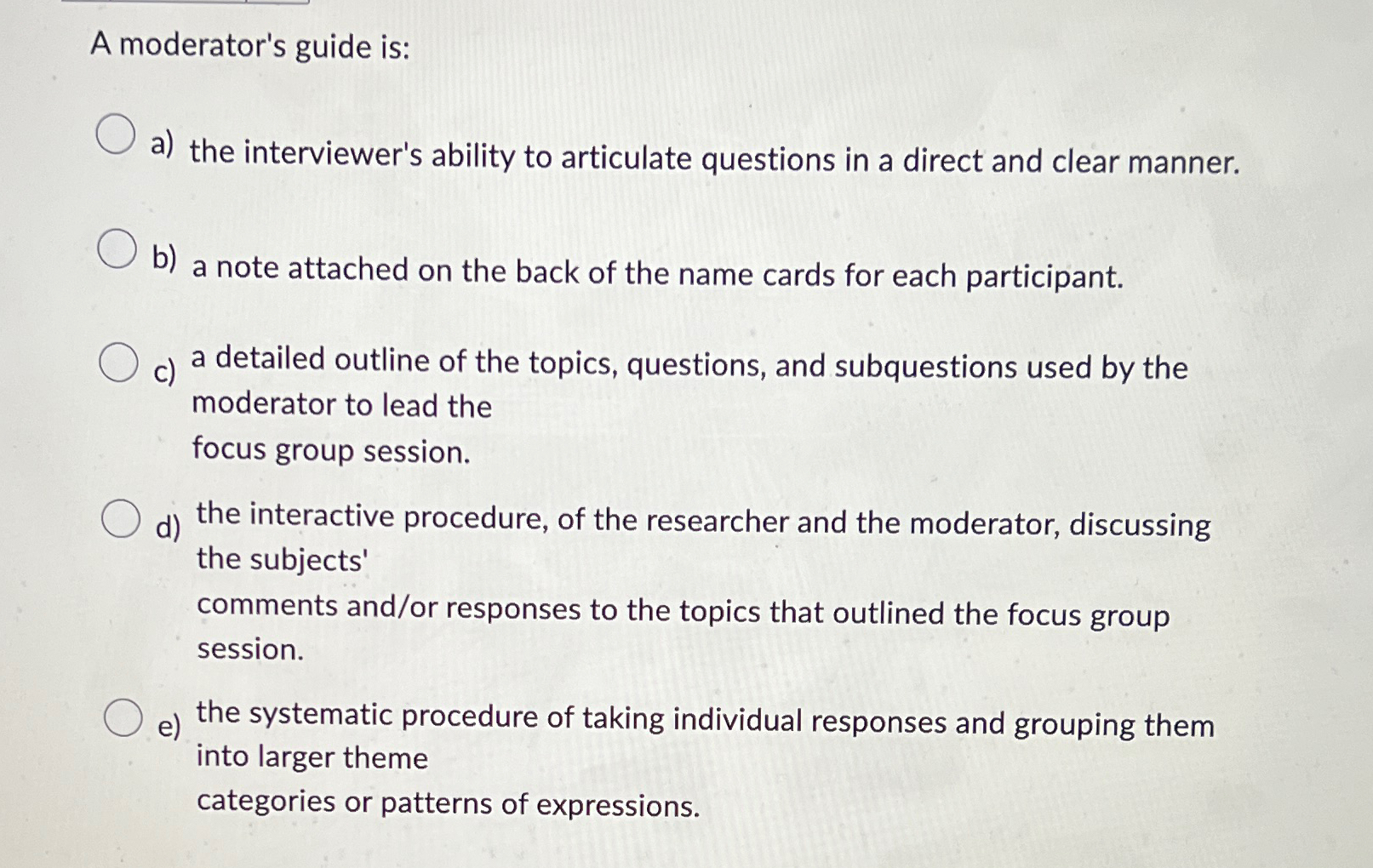 Solved A moderator's guide is:a) ﻿the interviewer's ability | Chegg.com