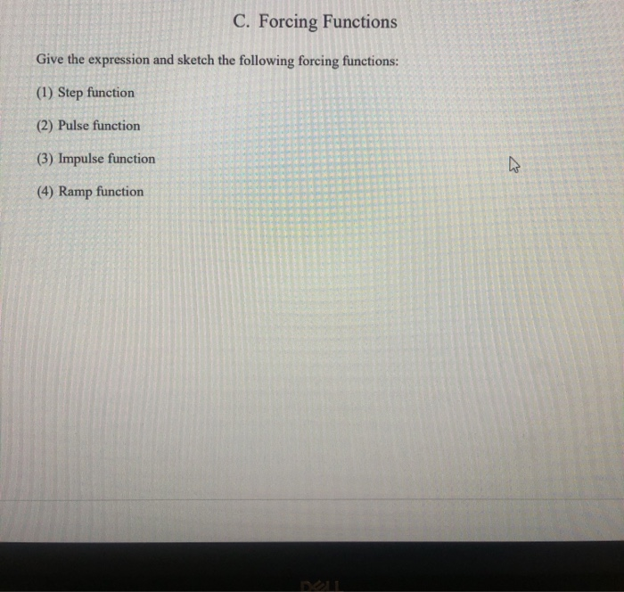 Solved C. Forcing Functions Give the expression and sketch | Chegg.com