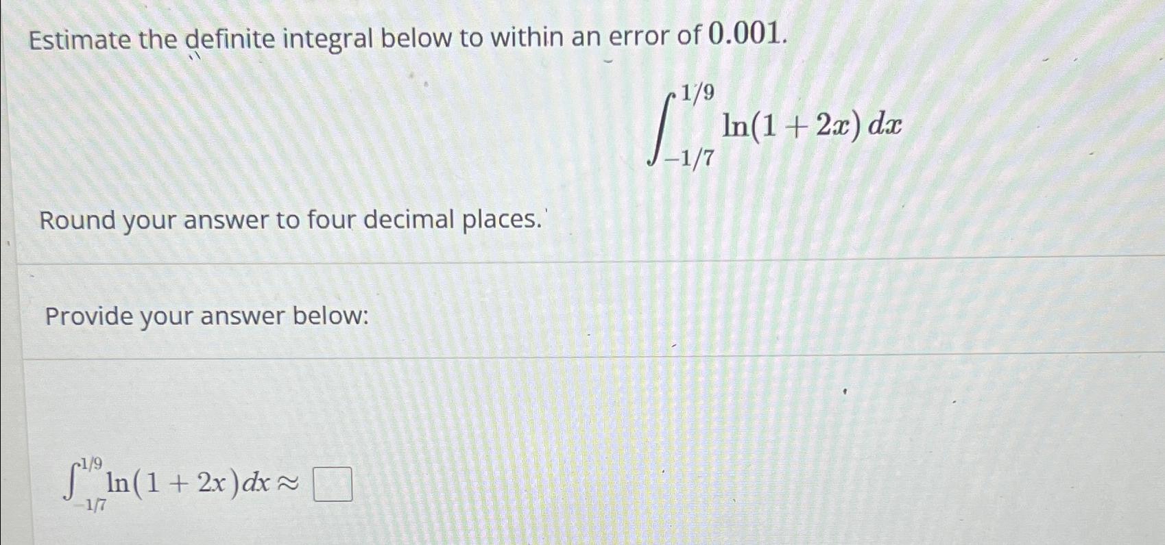 Solved Estimate the definite integral below to within an | Chegg.com