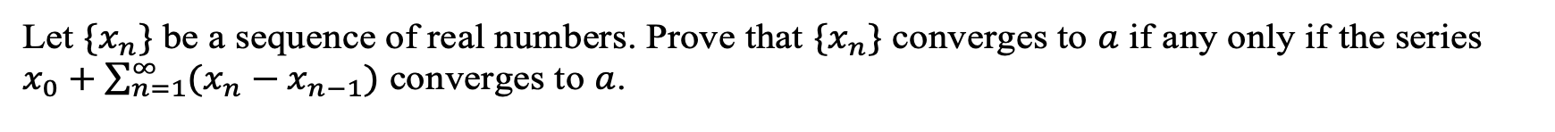Solved Let {xn} ﻿be a sequence of real numbers. Prove that | Chegg.com