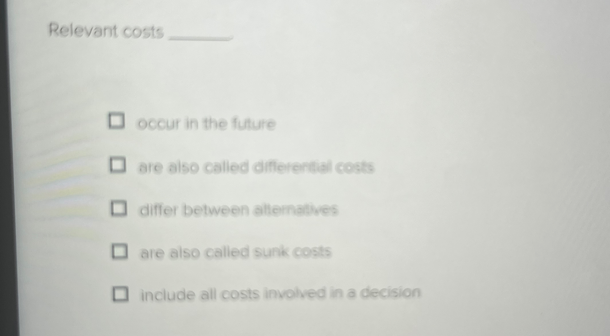 Solved Relevant costs occur in the fultureare also calied | Chegg.com