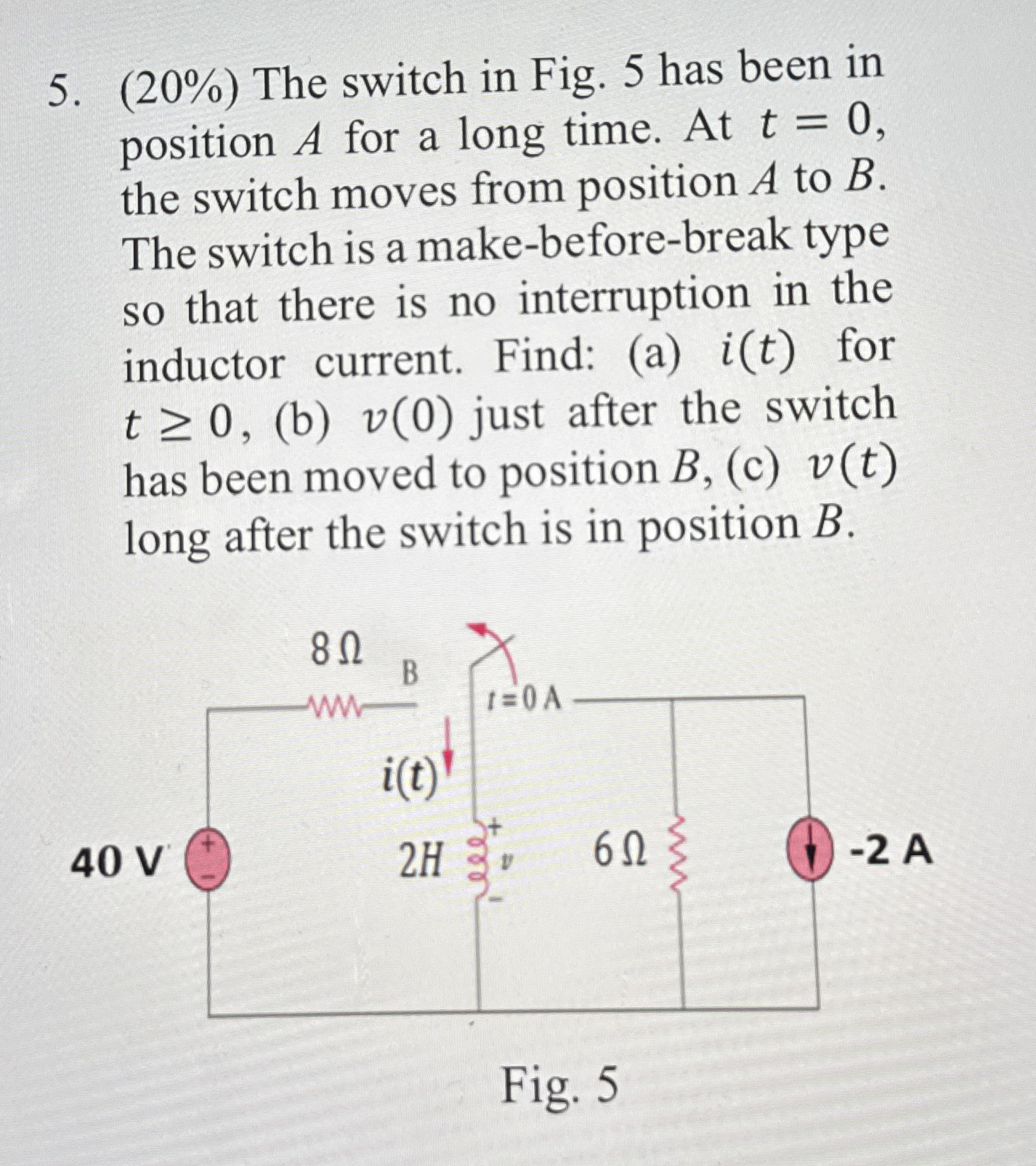 Solved (20%) ﻿The switch in Fig. 5 ﻿has been in position A | Chegg.com