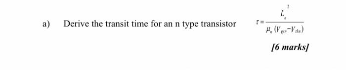 Solved a) Derive the transit time for an n type transistor | Chegg.com