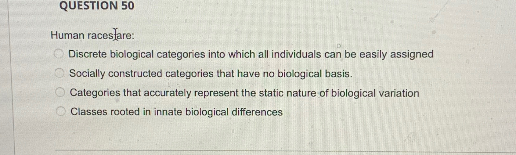 Solved QUESTION 50Human racesłare:Discrete biological | Chegg.com