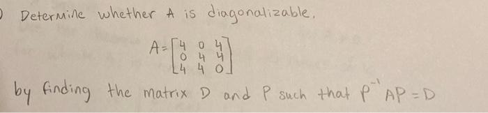 Solved Determine whether A is diagonalizable. | Chegg.com