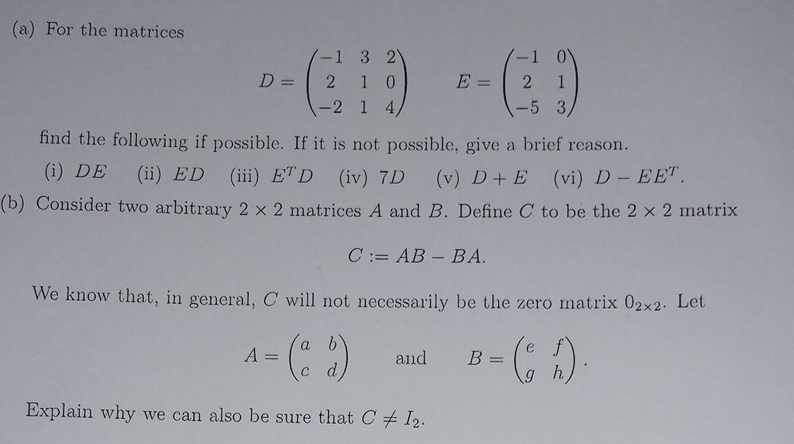 Solved (a) For the matrices D=⎝⎛−12−2311204⎠⎞E=⎝⎛−12−5013⎠⎞ | Chegg.com