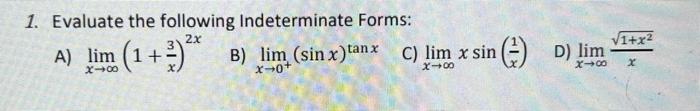 Solved 1. Evaluate the following Indeterminate Forms: 2x A) | Chegg.com
