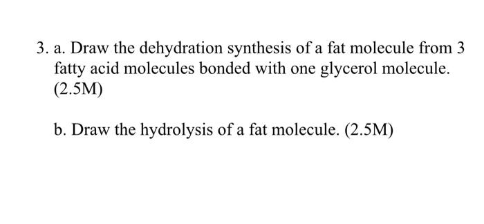 Solved 3. a. Draw the dehydration synthesis of a fat | Chegg.com
