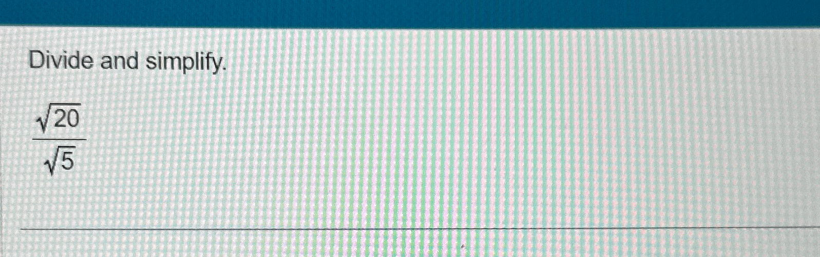 Solved Divide and simplify.20252 | Chegg.com