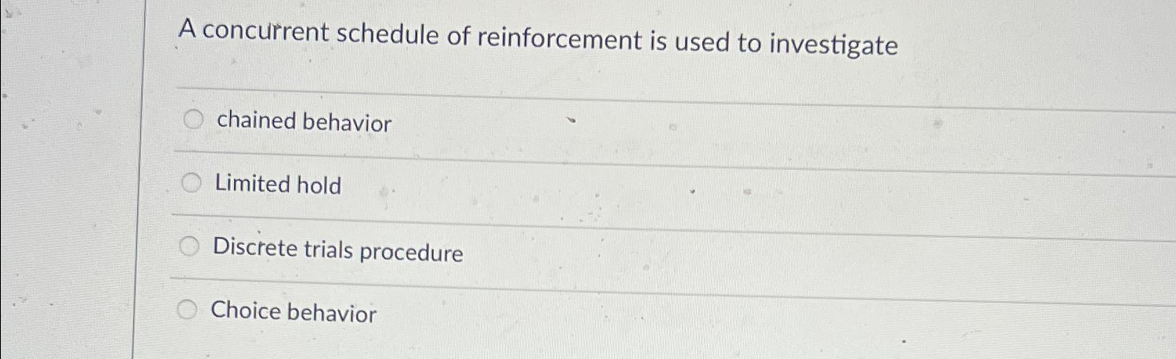 Solved A concurrent schedule of reinforcement is used to | Chegg.com