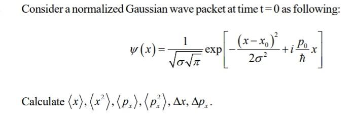 Solved Consider a normalized Gaussian wave packet at time | Chegg.com