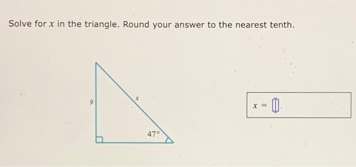 Solved Solve for x in the triangle. Round your answer to the | Chegg.com