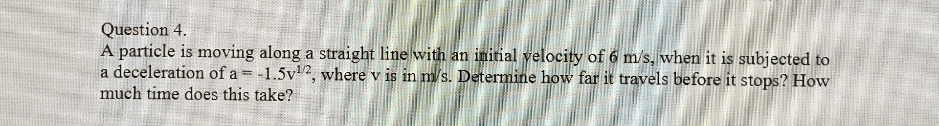 Solved Question 4.A particle is moving along a straight line | Chegg.com