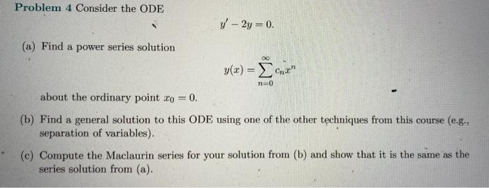 Solved Problem 4 Consider the ODE y′−2y=0 (a) Find a power | Chegg.com