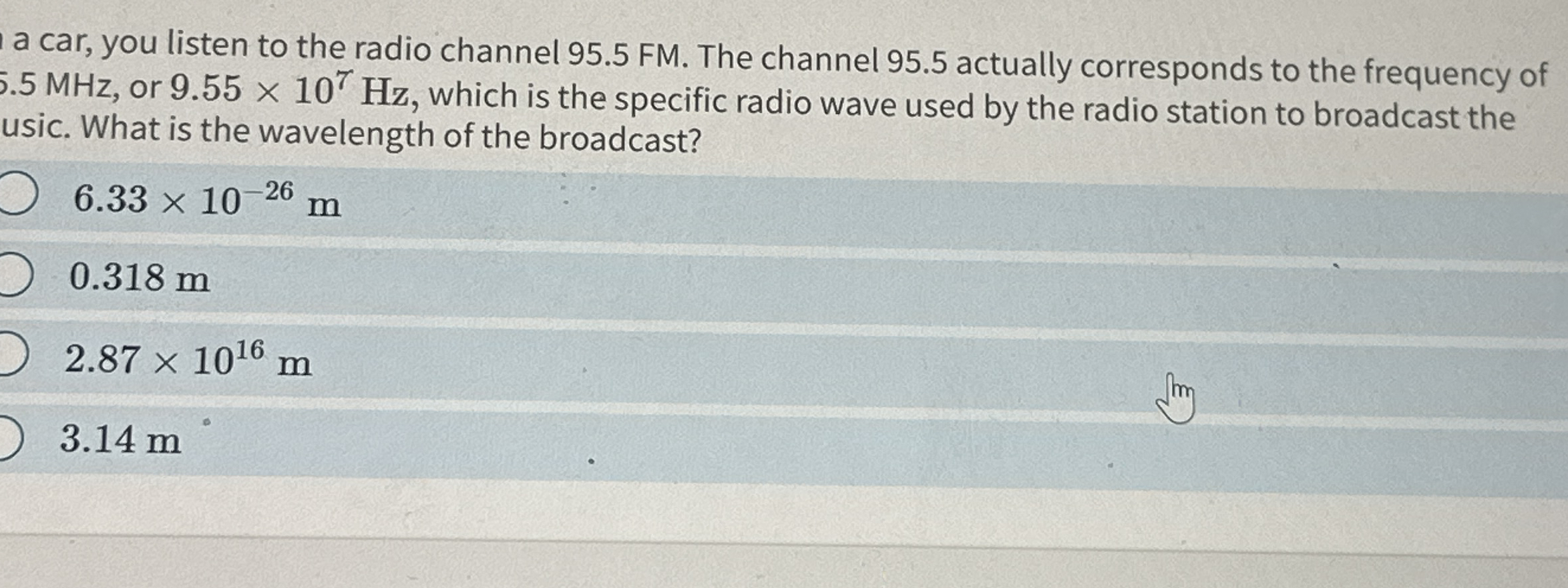 a car, you listen to the radio channel 95.5 ﻿FM . | Chegg.com