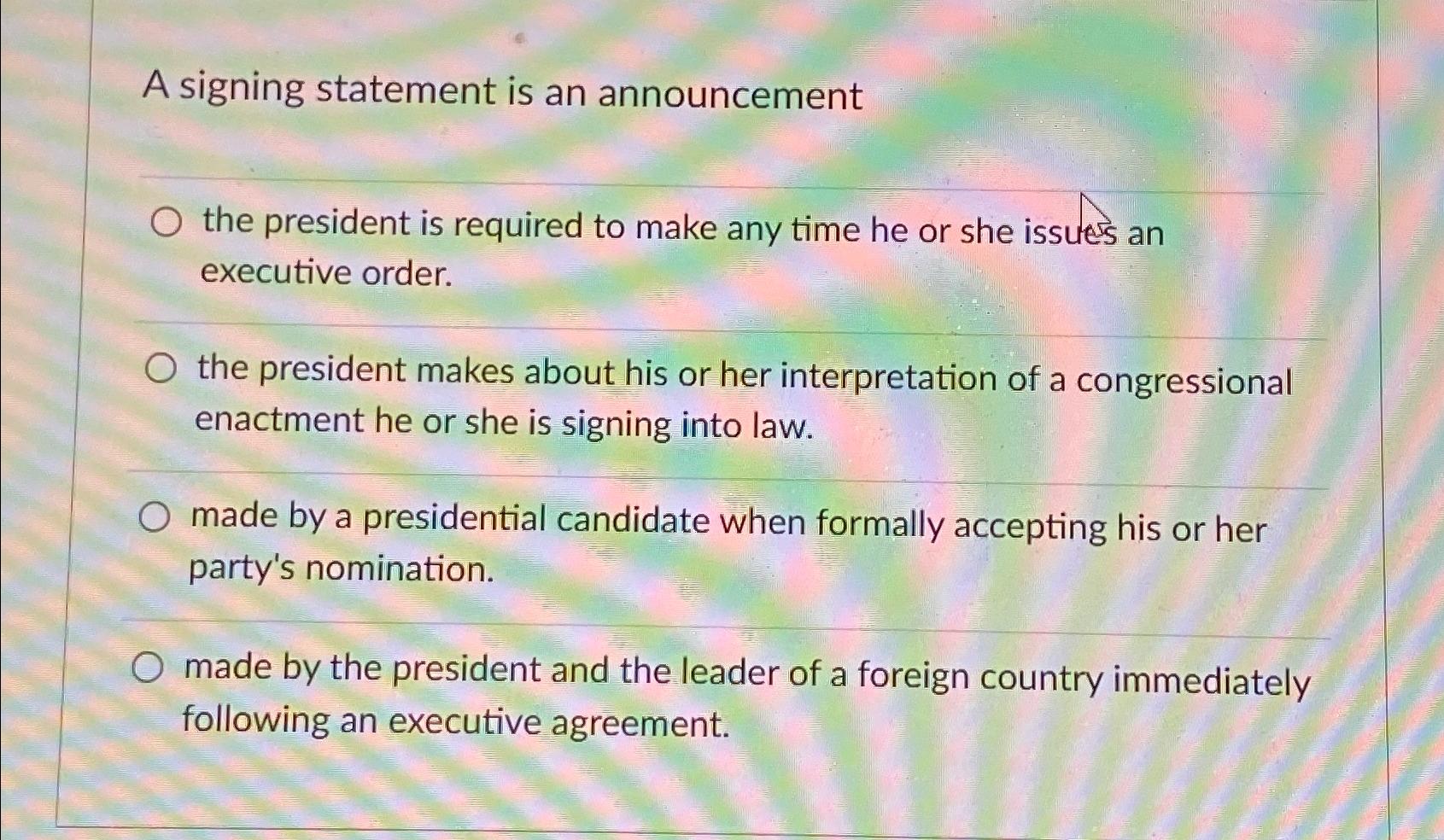 Solved A signing statement is an announcementthe president | Chegg.com