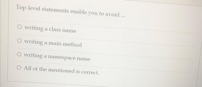 Solved Top-level statements enable you to avoid ... writing | Chegg.com