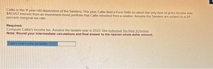 Solved Callie is the 11-year-old dependent of the Sanders. | Chegg.com