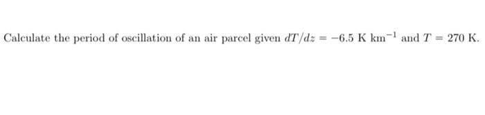 Solved Calculate the period of oscillation of an air parcel | Chegg.com
