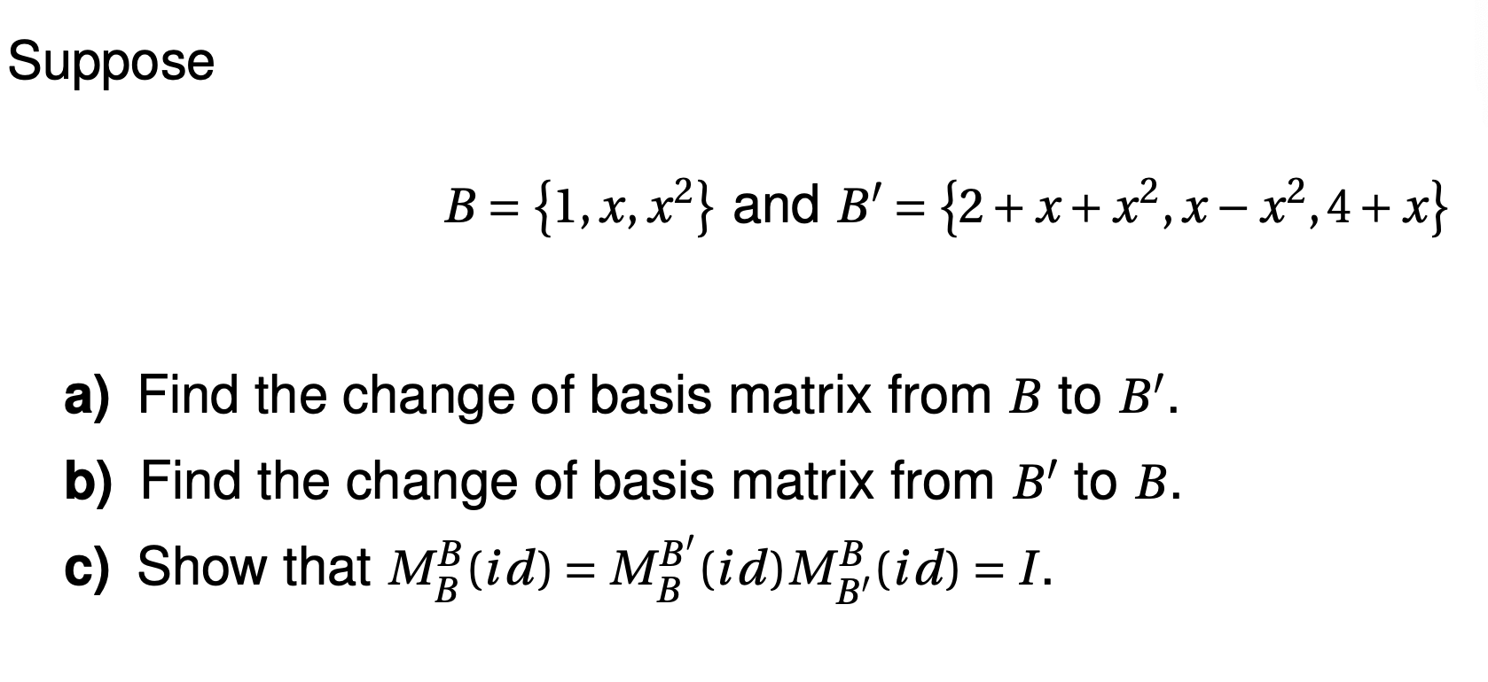 Solved SupposeB={1,x,x2} ﻿and B'={2+x+x2,x-x2,4+x}a) ﻿Find | Chegg.com