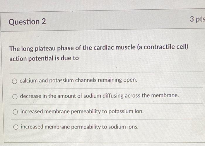 Solved Question 2 3 pts The long plateau phase of the | Chegg.com