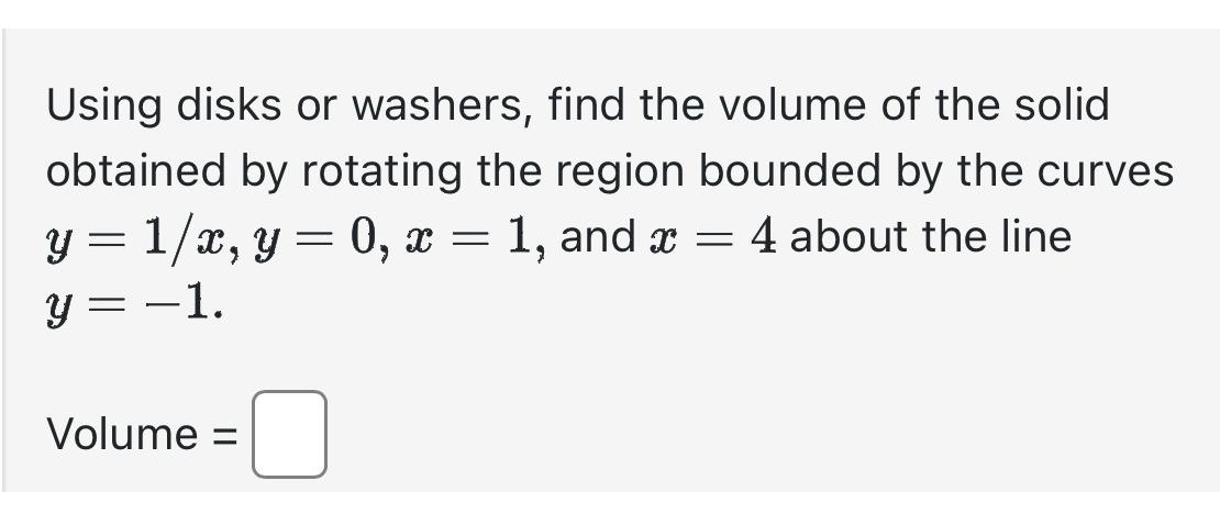 Solved Using disks or washers, find the volume of the solid | Chegg.com