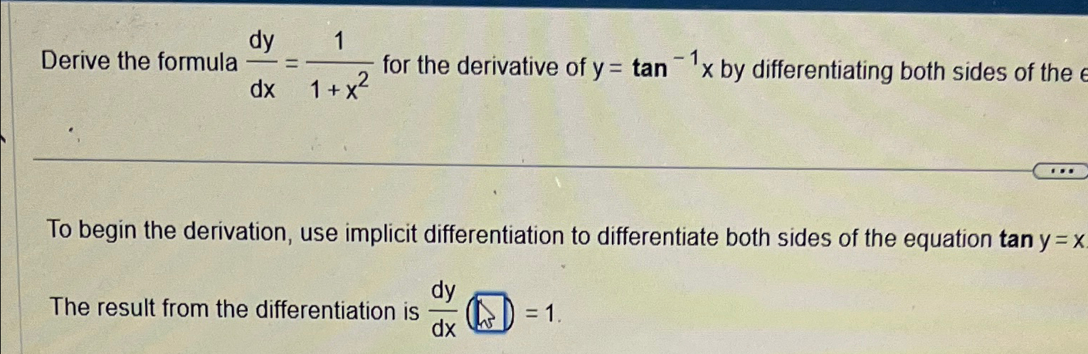 Solved Derive the formula dydx=11+x2 ﻿for the derivative of | Chegg.com