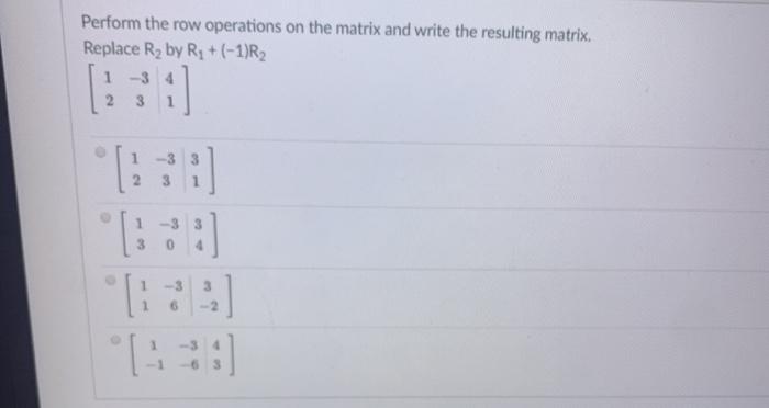 Solved Perform the row operations on the matrix and write | Chegg.com