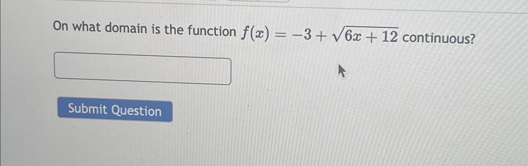 Solved On what domain is the function f(x)=-3+6x+122 | Chegg.com