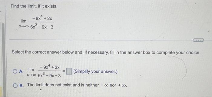 Solved Find the limit, if it exists. limx→∞6x3−9x−3−9x4+2x | Chegg.com