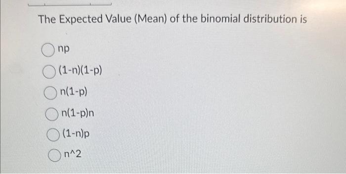 Solved The Expected Value (Mean) of the binomial | Chegg.com