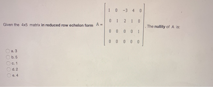Solved Given the 4x5 matrix in reduced row echelon form A - | Chegg.com