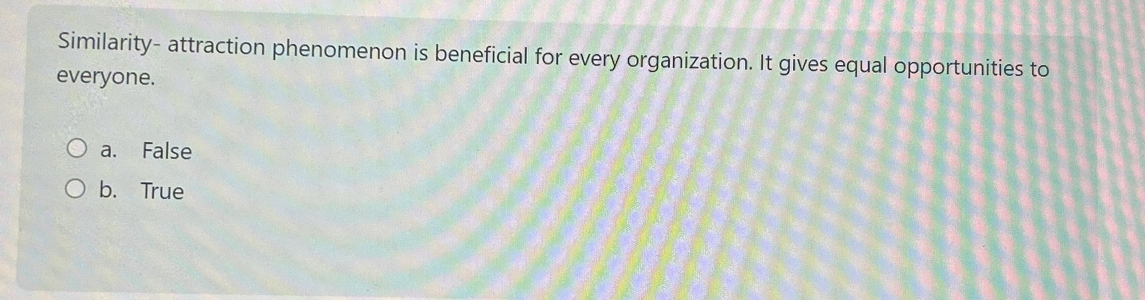 Solved Similarity- ﻿attraction phenomenon is beneficial for | Chegg.com