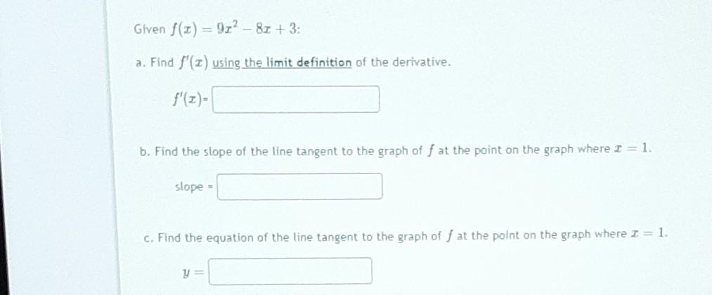 Solved Given f(x)=9x2−8x+3 a. Find f′(x) using the limit | Chegg.com
