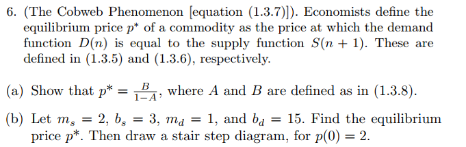 Solved (The Cobweb Phenomenon [equation (1.3.7)]). | Chegg.com