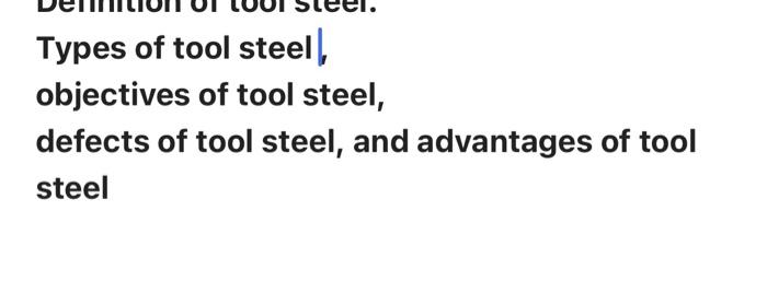Solved Definition of tool steel. Types of tool steel , | Chegg.com